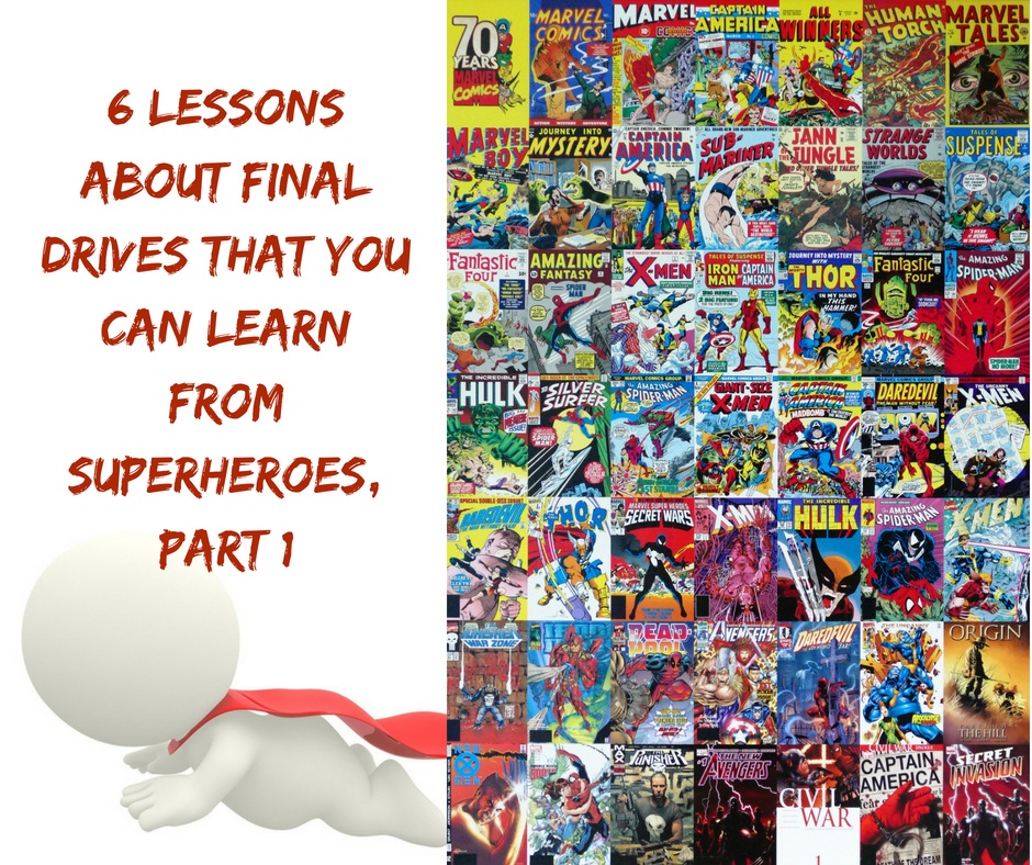 6 Lessons About Final Drives That You Can Learn From Superheroes, Part One