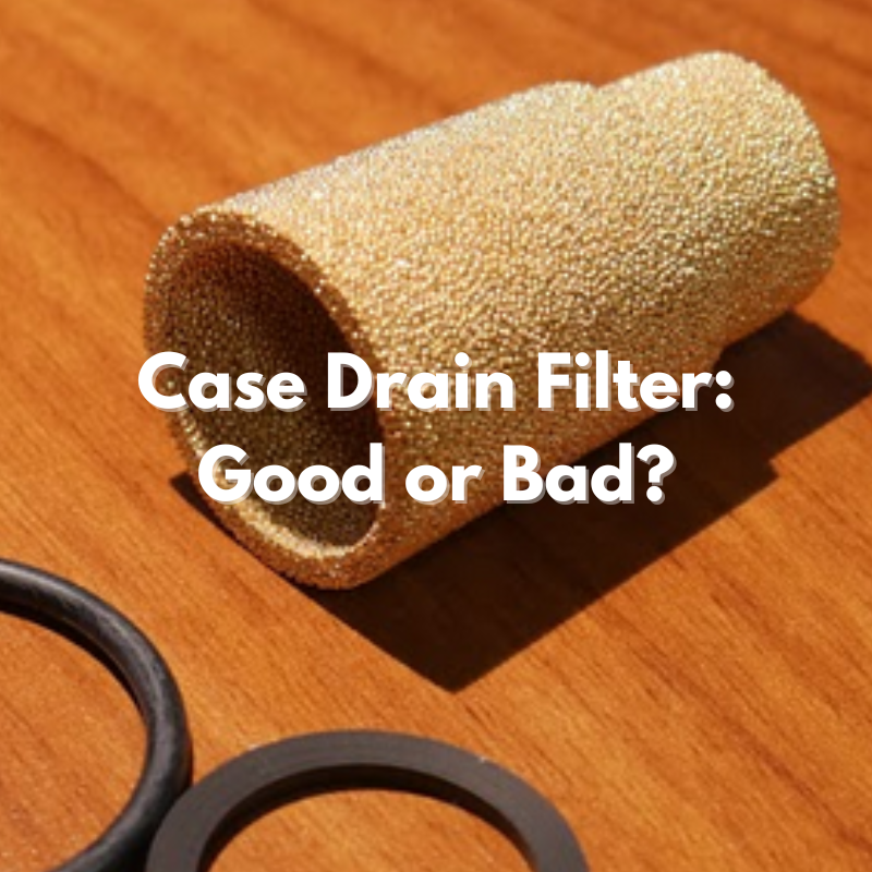 Case Drain Filter: Good or Bad?