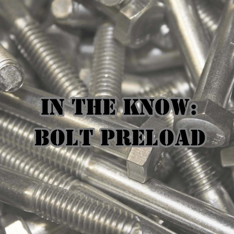 In the Know: Bolt Preload